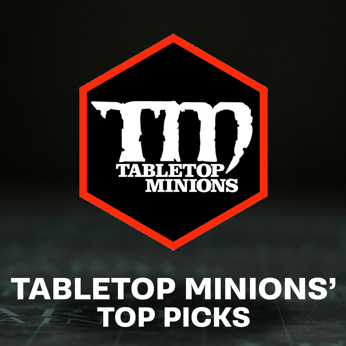 Tabletop Minions' Top Picks